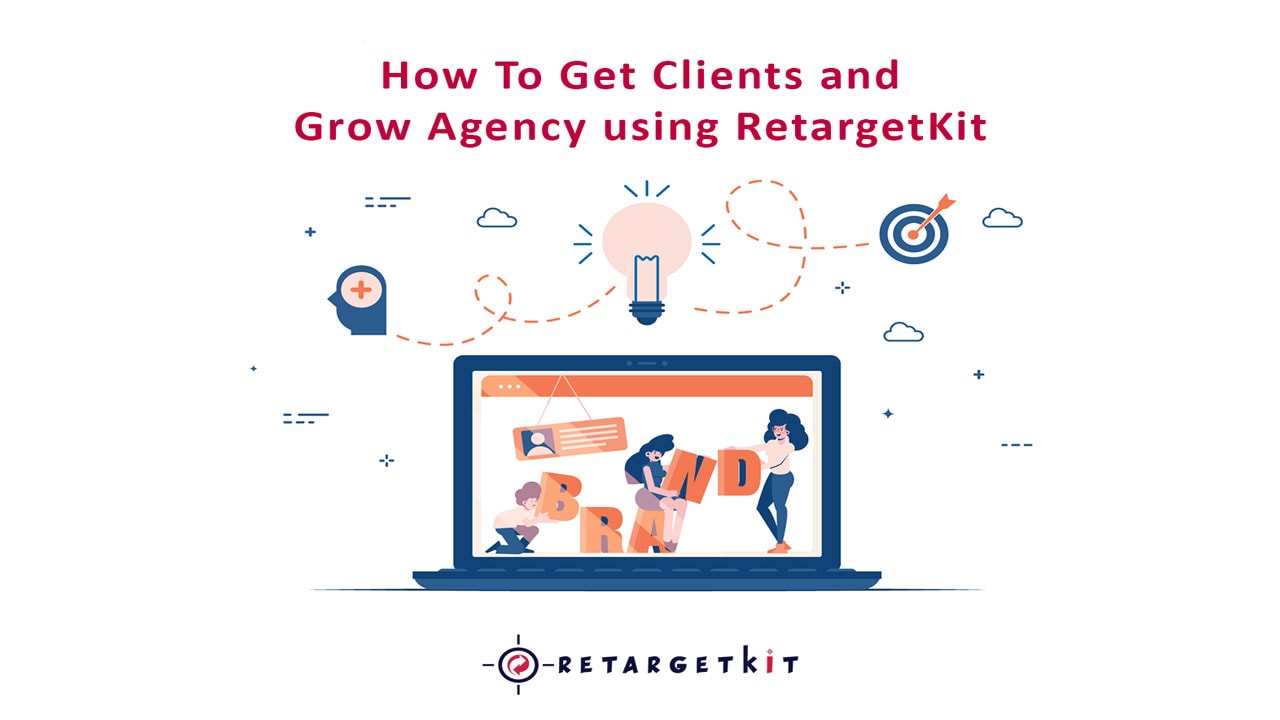How To Get Clients and Grow Agency using RetargetKit